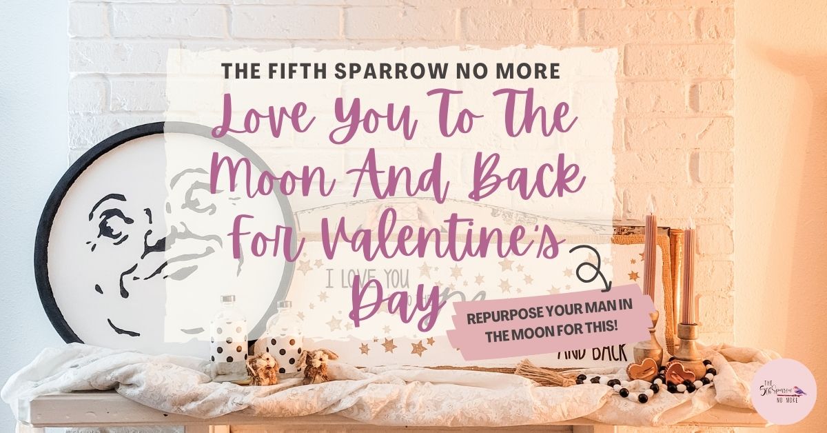 Love You To The Moon And Back Mantel For Valentine's - The Fifth ...