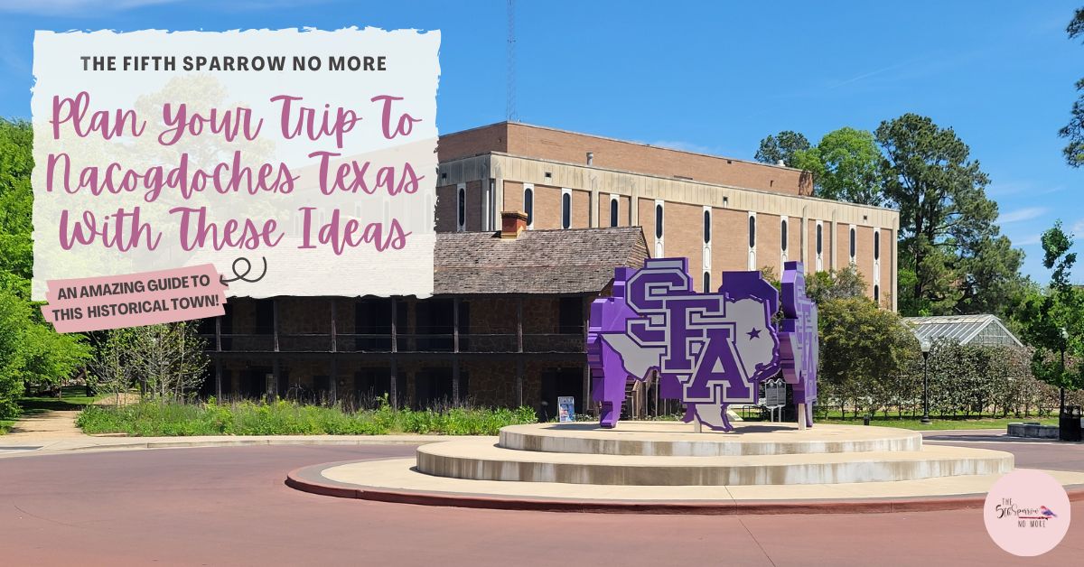The Best Spots To See In Historical Nacogdoches Texas