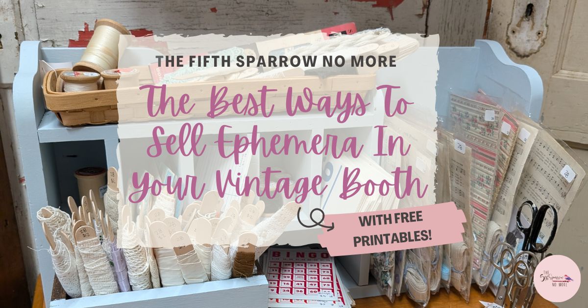 The Best Ways To Sell Ephemera In Your Vintage Booth - The Fifth Sparrow No More
